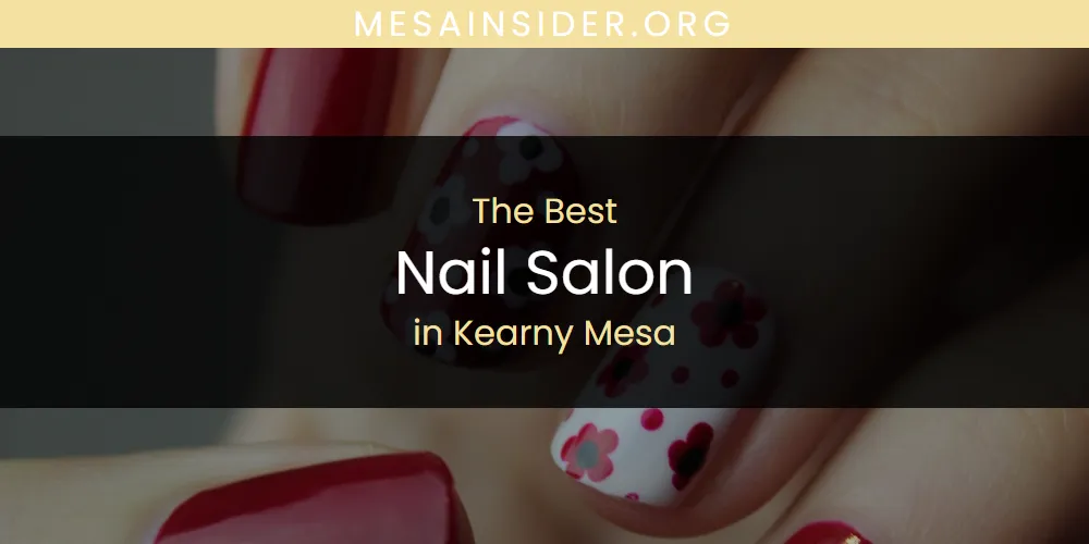Kearny Mesa's Best Nail Salon [Updated 2026]